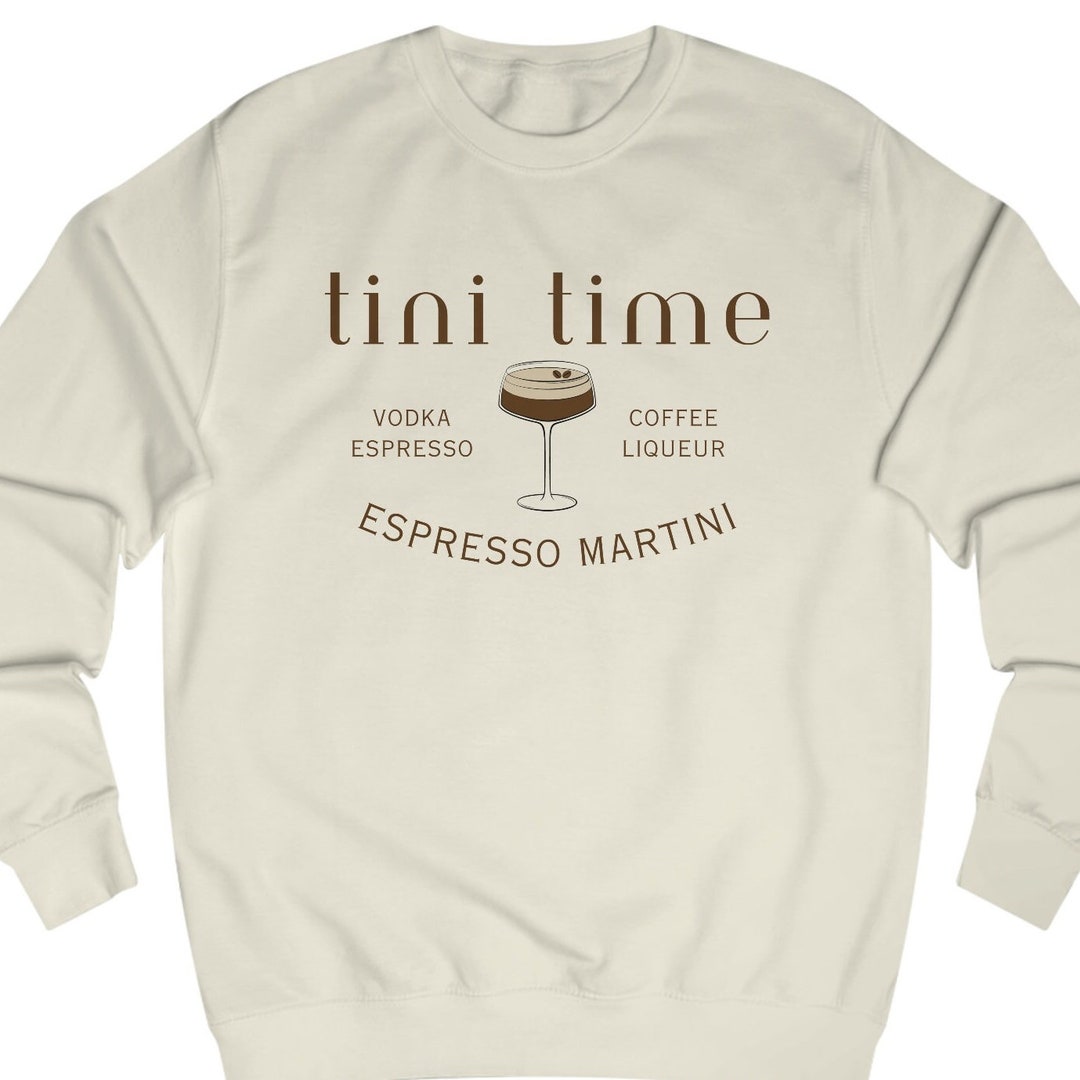 Tini Time Espresso Martini Crew Neck Sweatshirt - Etsy