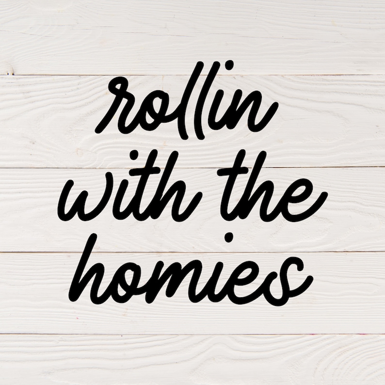 Rollin With the Homies Svg | Clueless Art | Clueless Quote | Rollin ...
