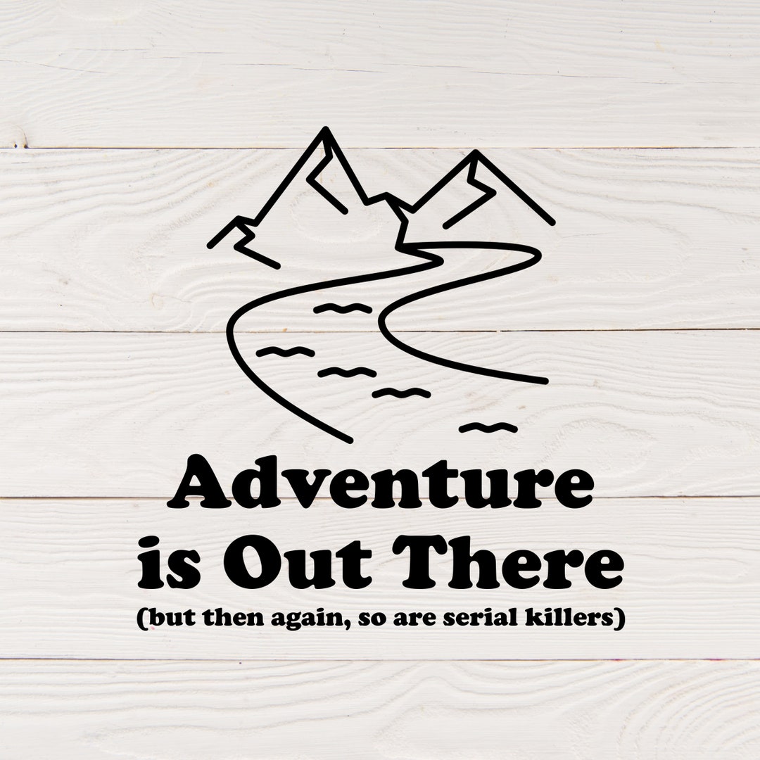 Serial Killer Svg My Favorite Murder Svg Funny Camping Svg Adventure is ...