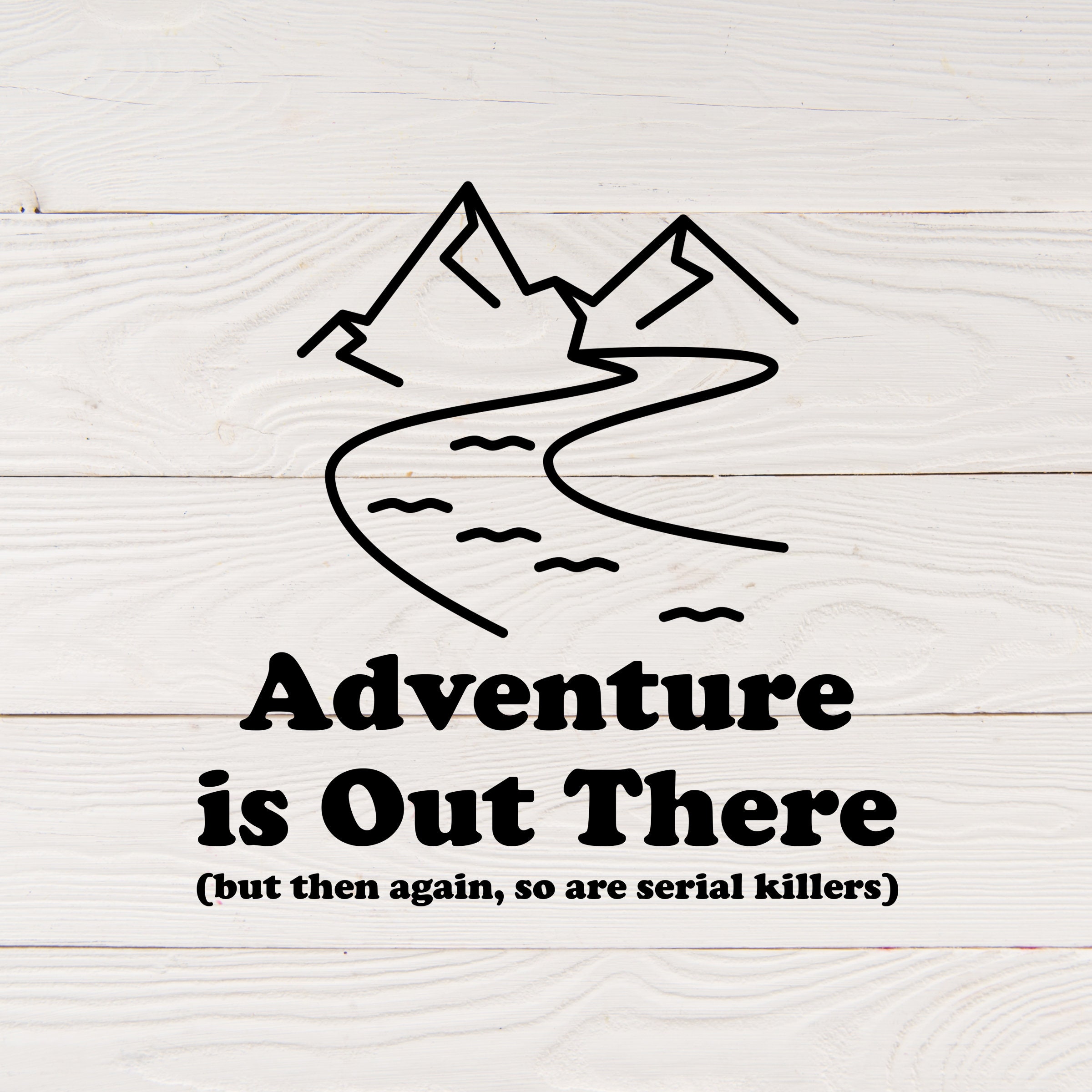 Serial Killer Svg My Favorite Murder Svg Funny Camping Svg Adventure is ...