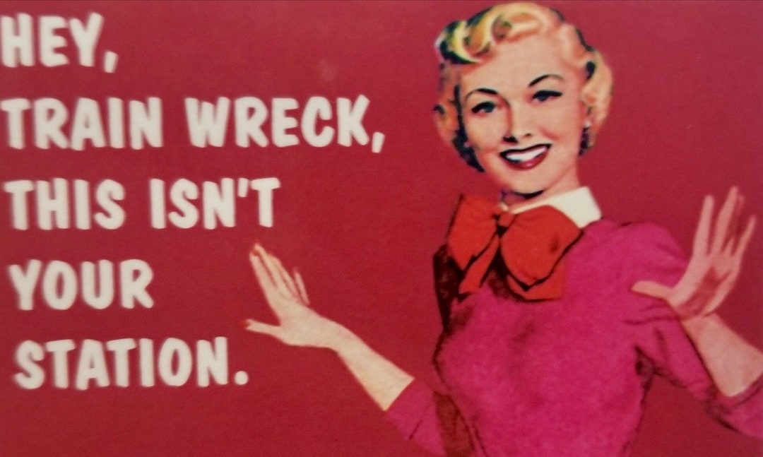 Hey Train Wreck This Isn’t Your Station. All on a 2”x3” Metal ...