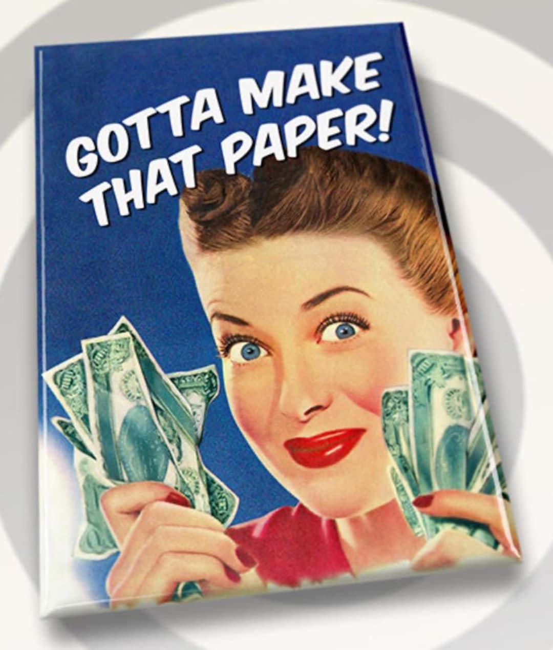Gotta Make That Paper! Metal Fridge Magnet - 2"x3" Funny Gift - Etsy
