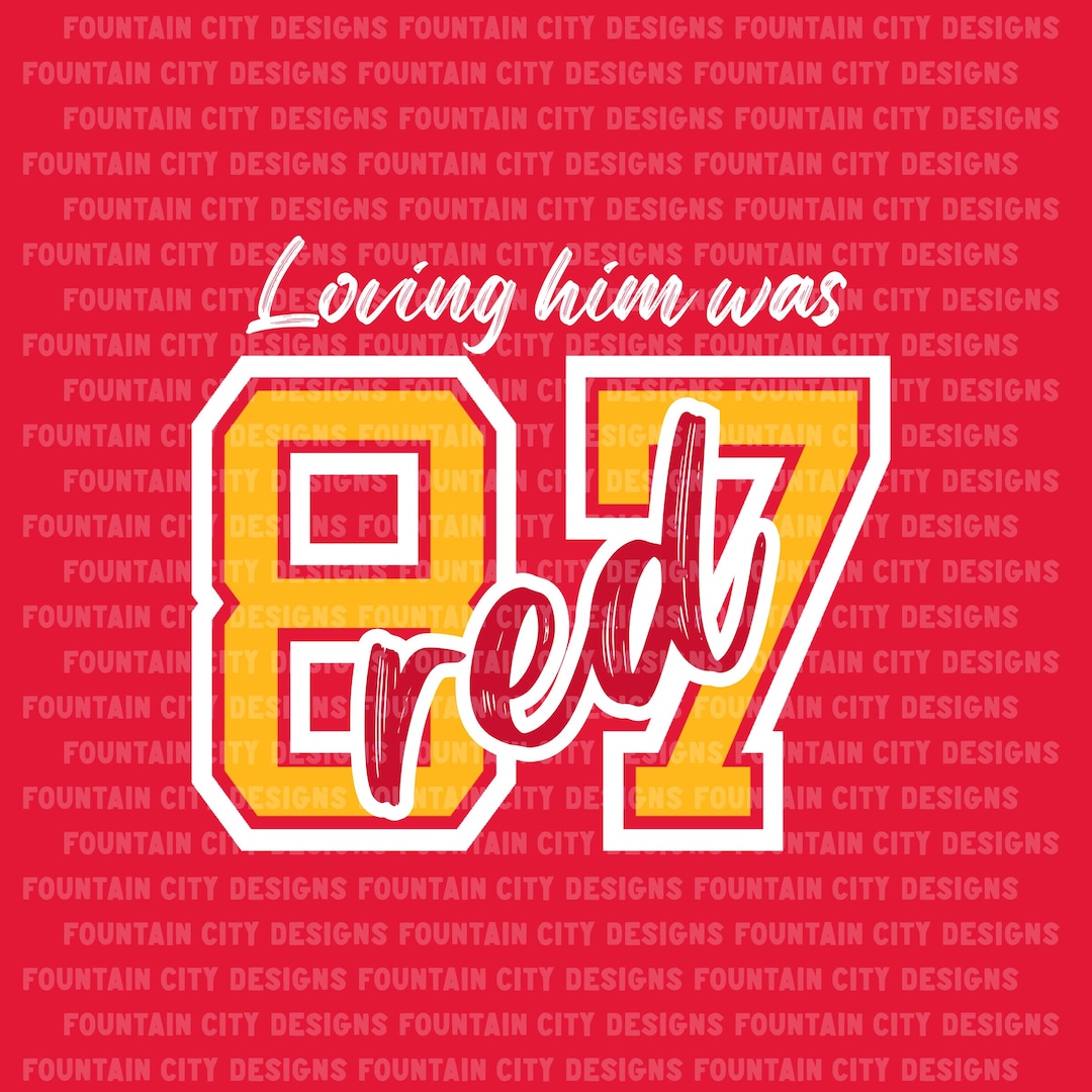 Kansas City Football Loving Him Was Red, Chiefs SVG, Kelce Digital ...