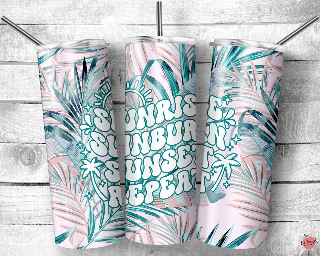 Sunrise Sunburn Sunset Repeat Tumbler, Summer Tumbler, Beach Tumbler ...