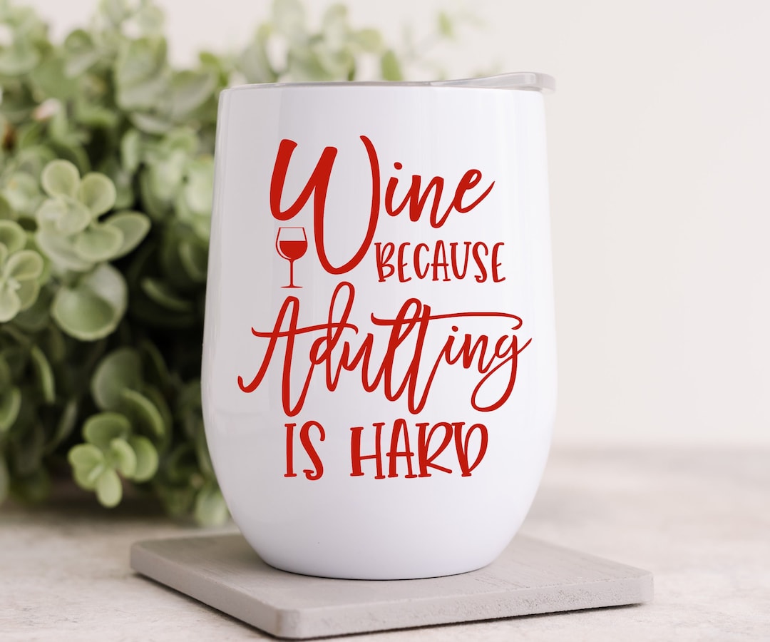 Wine Because Adulting is Hard | Wine Glass Decal | Funny Wine Decal ...