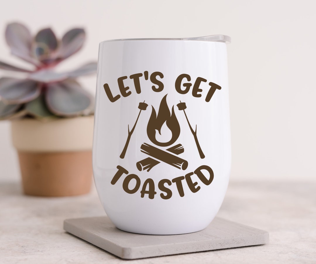 Tumbler, Coffee Cup or Wine Glass Decal, Let's Get Toasted, S'mores ...