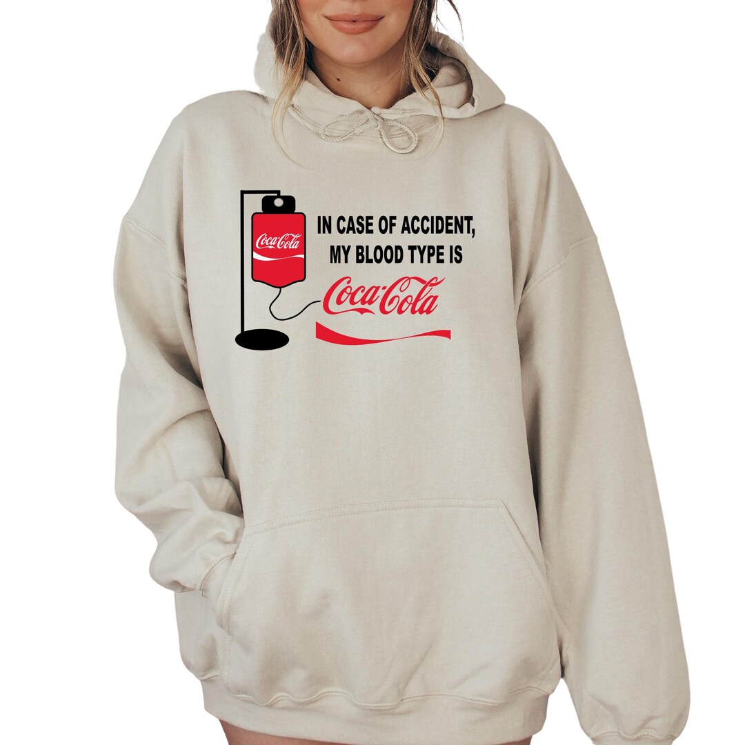 In Case of Accident My Blood Type is Coca Cola Funny Sweatshirt ...