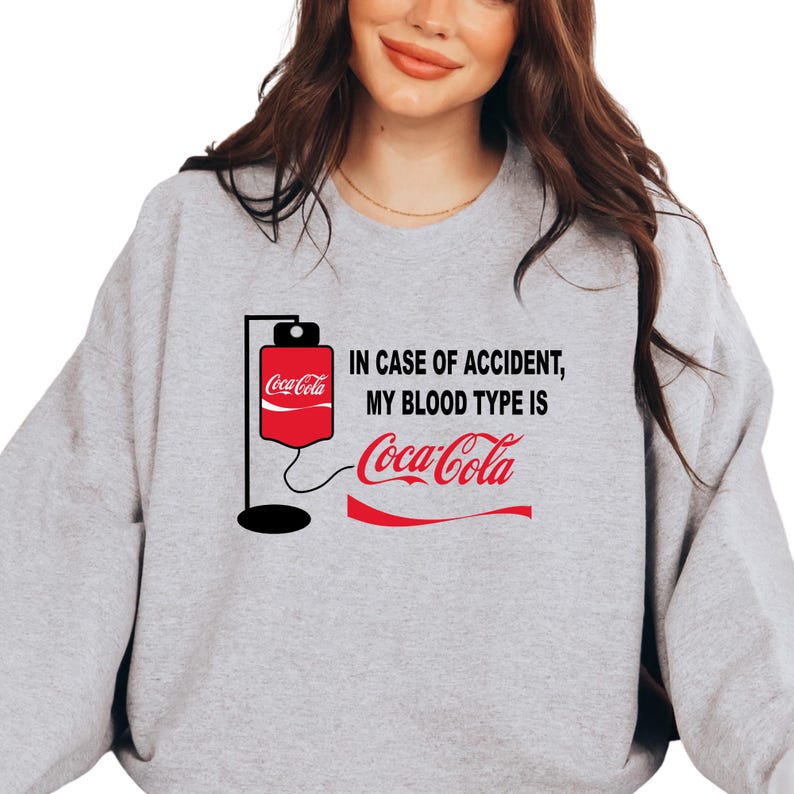 In Case of Accident My Blood Type is Coca Cola Funny Sweatshirt ...