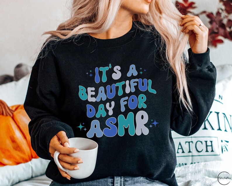 Beautiful Day for ASMR Sweatshirt,asmr Sweater,asmr Shirt,asmr Gift ...