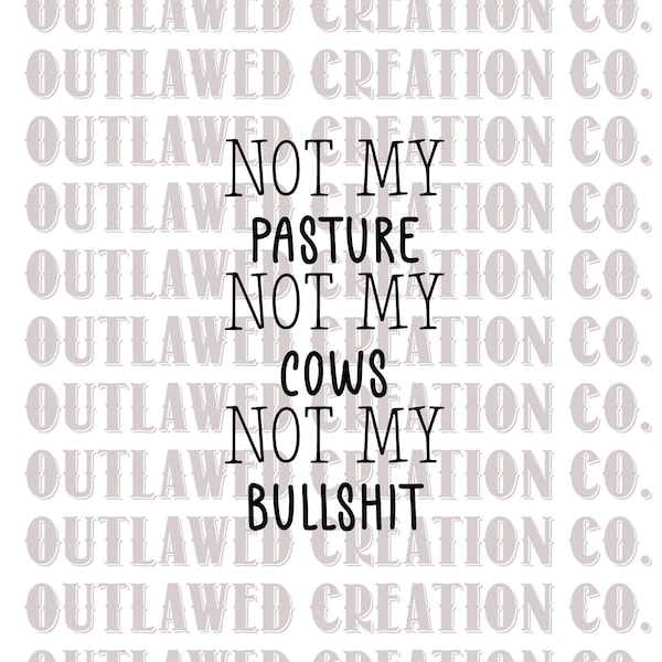 Not My Pasture Not My Bullshit Svg - Etsy