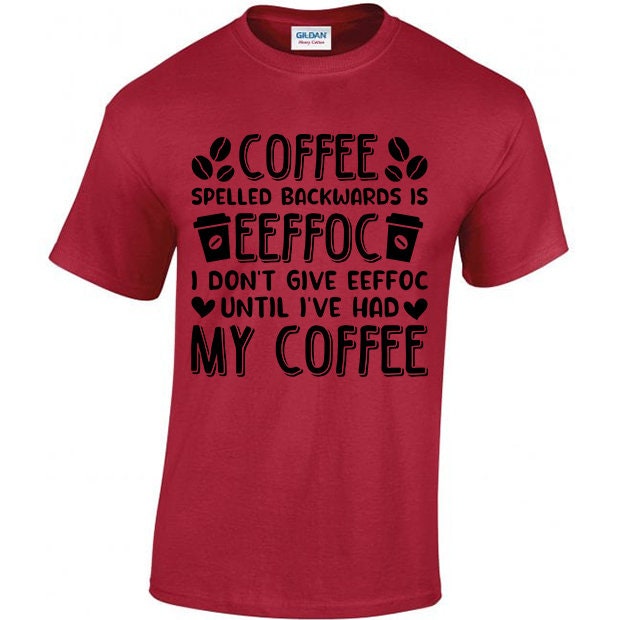 Coffee Spelled Backwards is Eeffoc - Unisex T-shirt - Black, White, Red ...