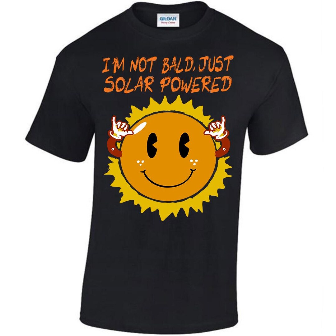I'm Not Bald, Just Solar Powered T-shirt Black White Red Yellow Purple ...