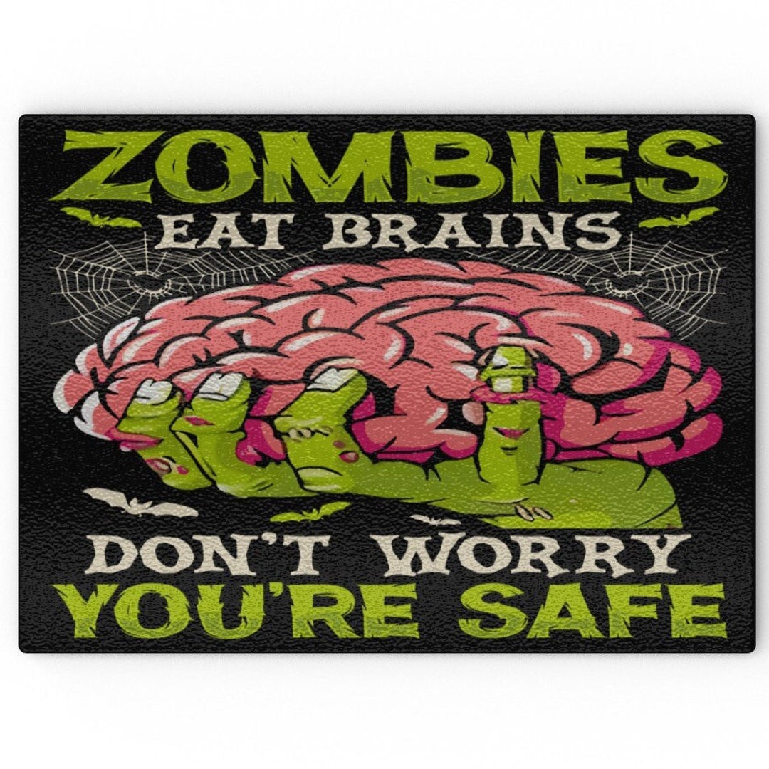 Zombies Eat Brains Don't Worry You're Safe - Glass Chopping Board ...