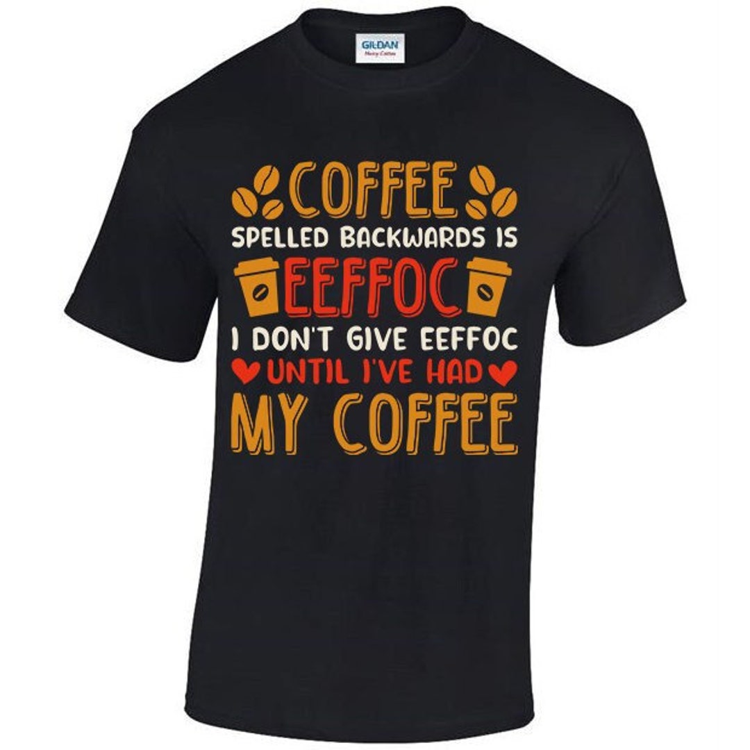 Coffee Spelled Backwards is Eeffoc - Unisex T-shirt - Black, White, Red ...
