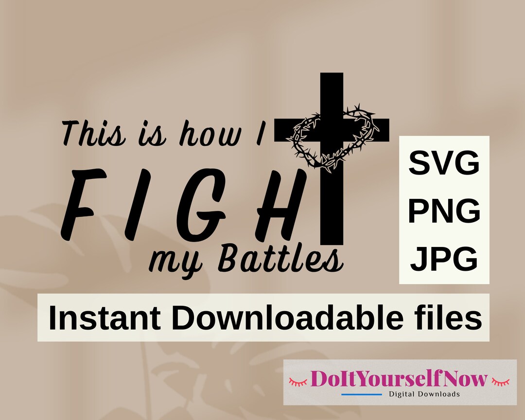 This is How I Fight My Battles PNG SVG, How I Fight My Battles, Cross ...