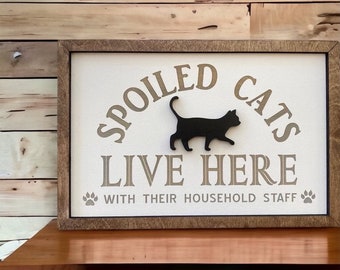Spoiled Cats and Their Household Staff Live Here Rustic Wood Sign ...