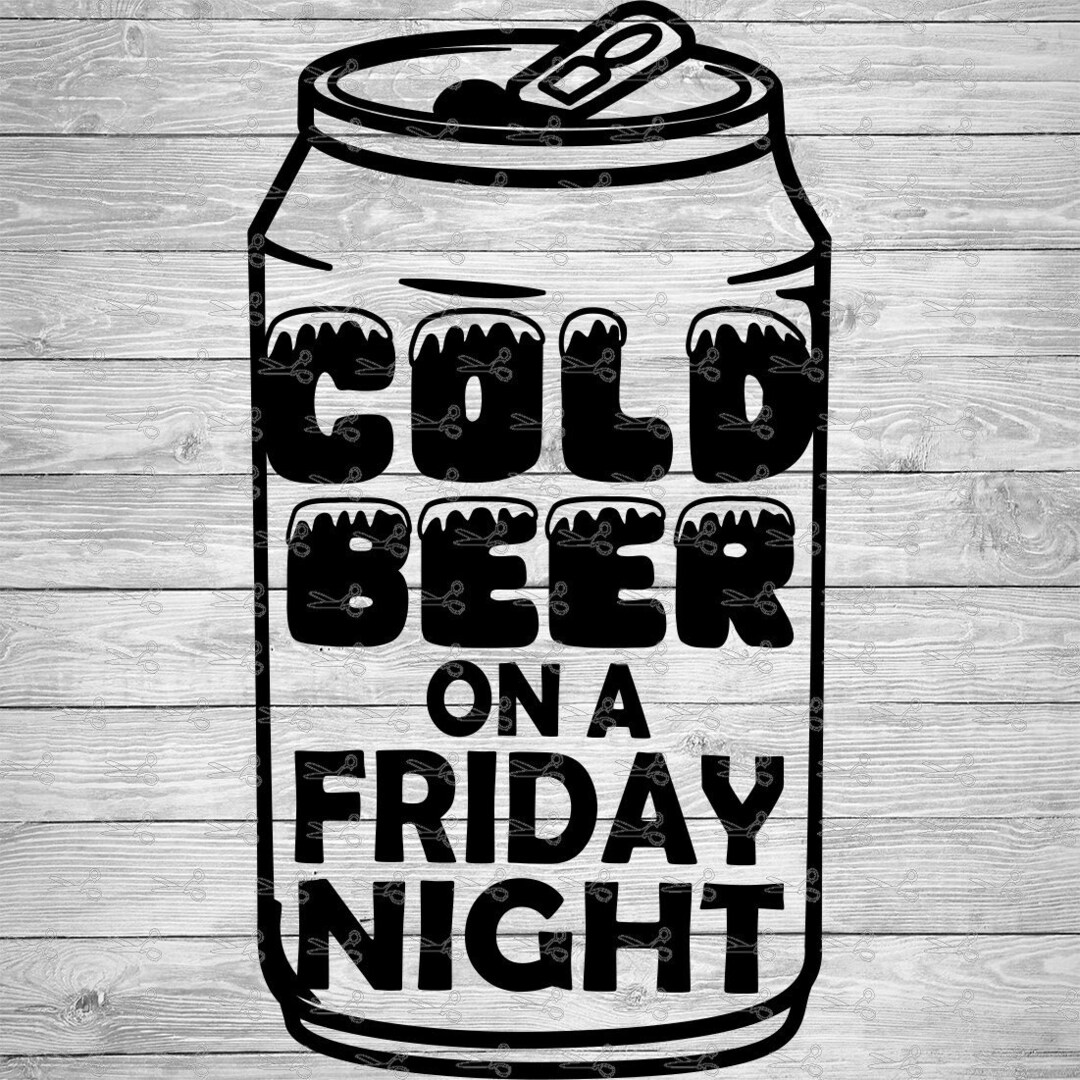 Cold Beer on a Friday Night SVG, EPS &PNG Files - Etsy