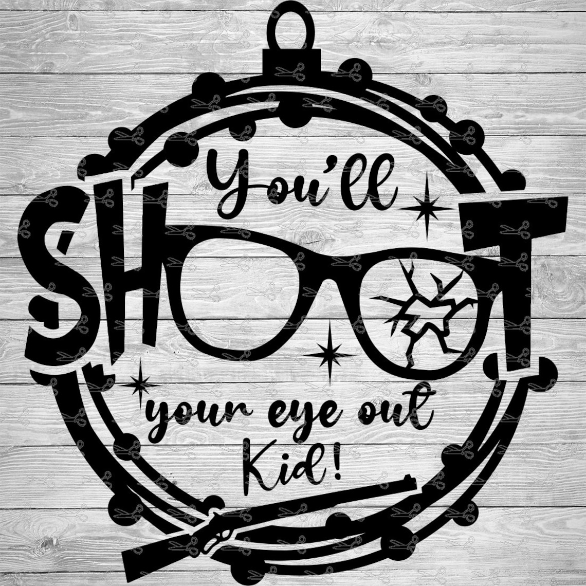 You'll Shoot Your Eye Out SVG, EPS &PNG Files - Etsy
