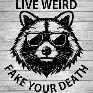 Live Weird Fake Your Death SVG, EPS &PNG Files - Etsy