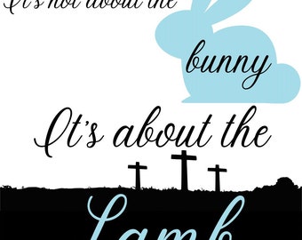Easter, It's Not About the Bunny, It's About the Lamb. - Etsy