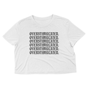 OVERSTIMULATED Crop Top | Overstimulated Mom | ORIGINAL Design | Alt ...