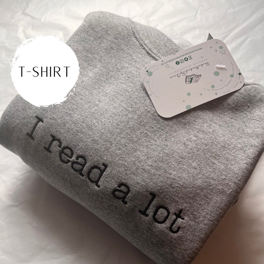 Tshirt -- I Read A Lot Embroidered Tshirt//bookish Gifts, Bookish Merch ...