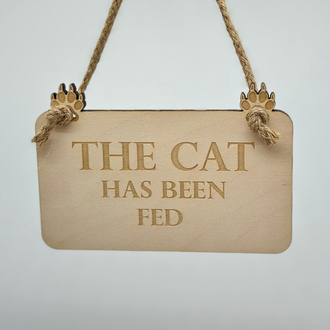 The Cat Has Been Fed / the Cats Have Been Fed - Engraved Wooden Sign ...