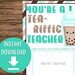 End of the School Year Gift Card Holder Printable, Tea-riffic Teacher ...