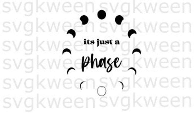 It's Just a Phase Svg, Moon Svg, Phases Svg, Digital Cut File, Instant ...