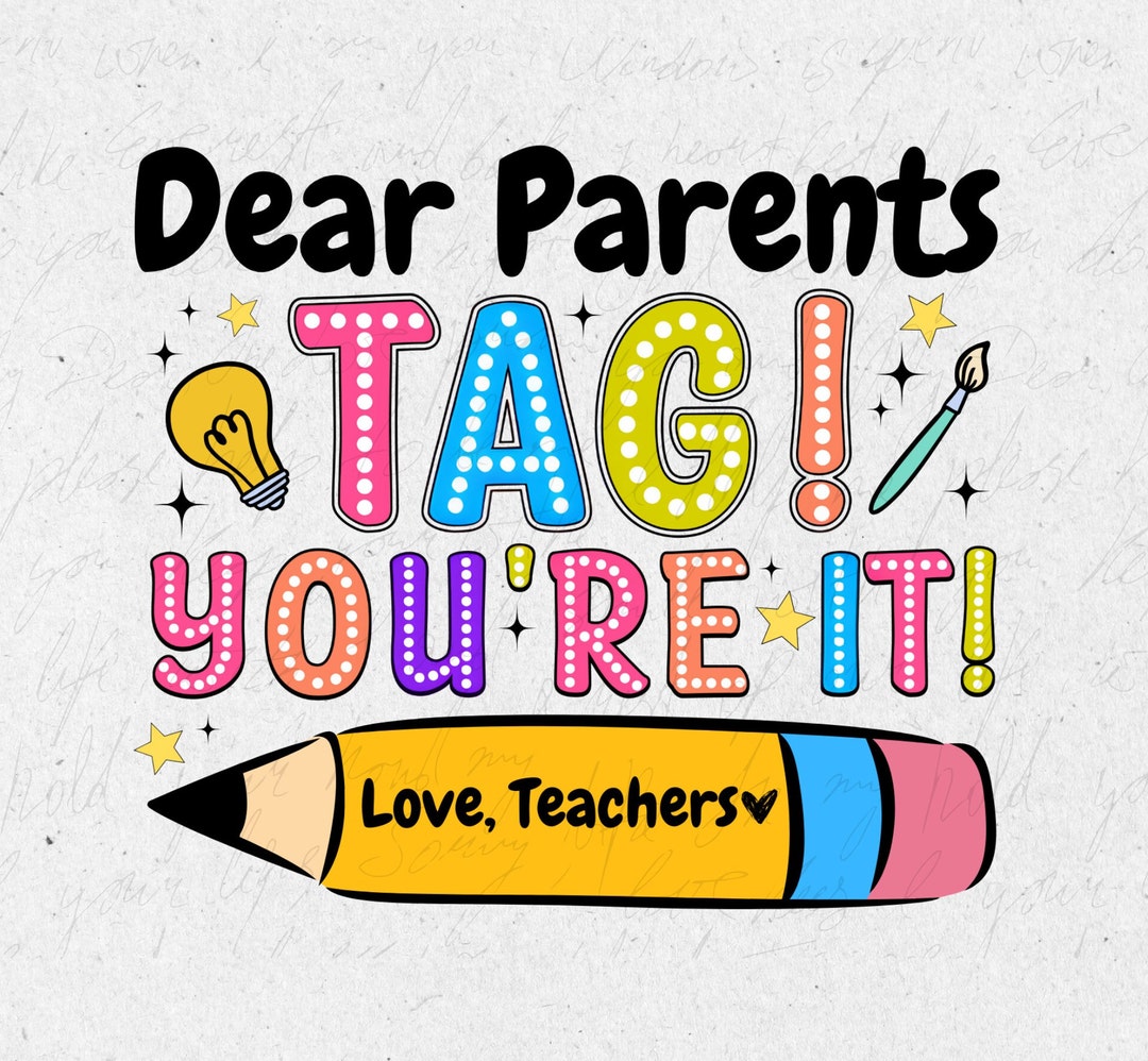 Dear Parents Tag You're It Png, Funny Teacher Png,summer Vacation Png ...