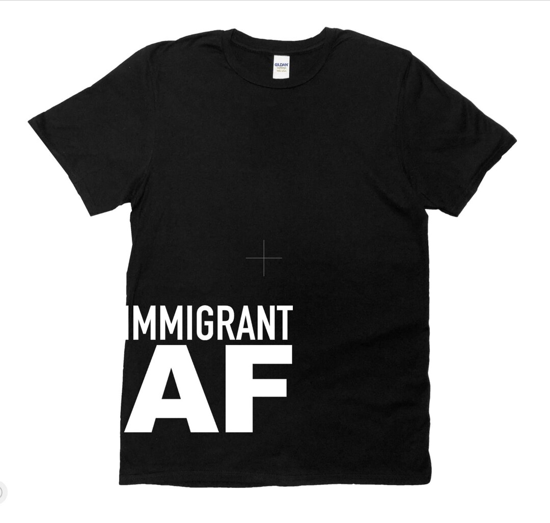 Immigrant AF T-shirt | Bold & Unapologetic Statement Tee - Etsy