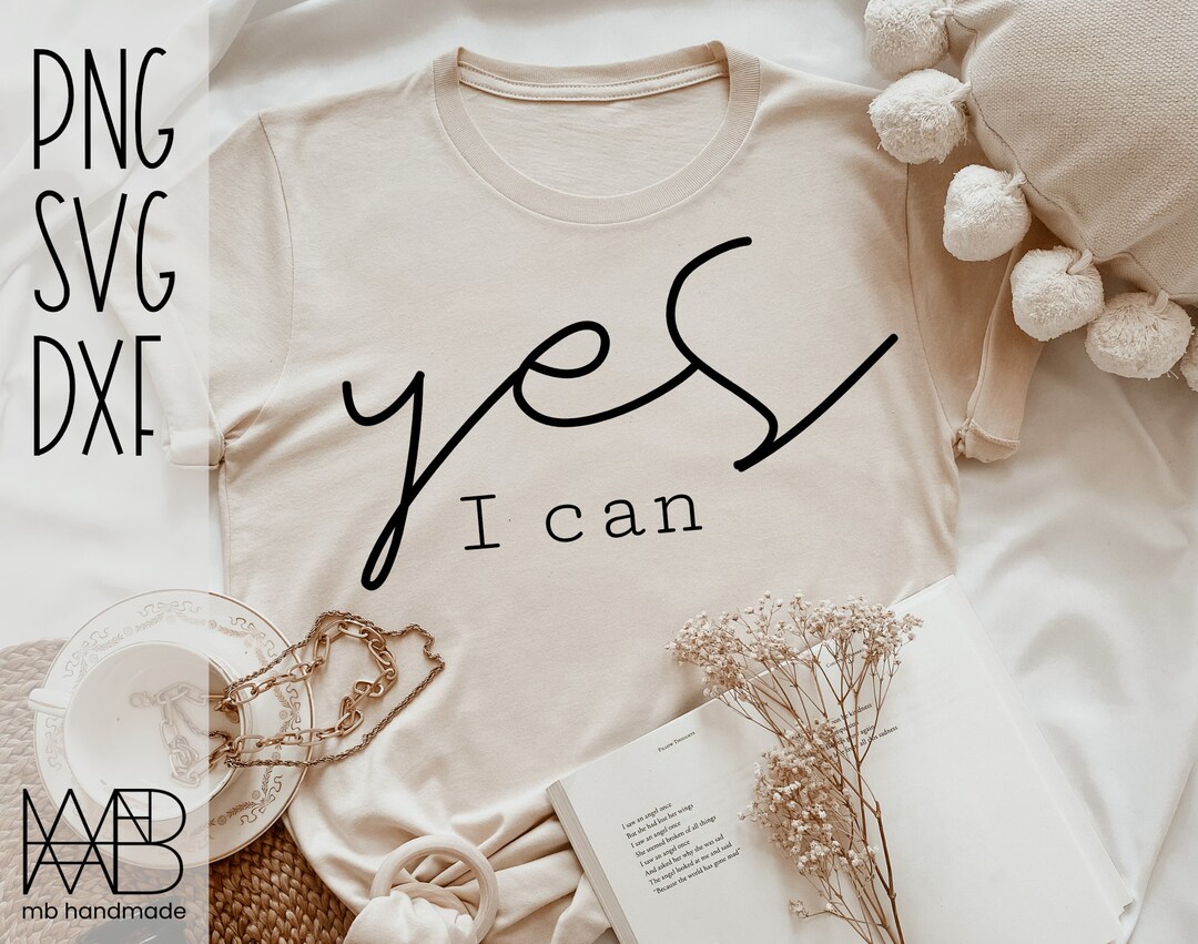 Yes I Can [ SVG, PNG, DXF, Plotter, Svg for Shirts, Digital File, Svg ...