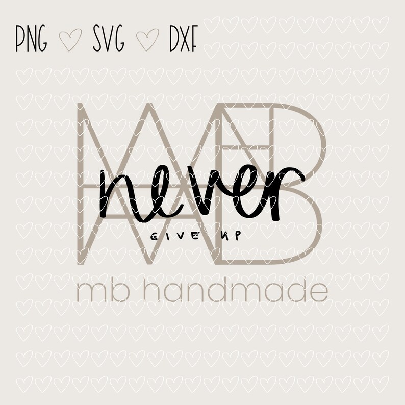 Never Give up SVG, PNG, DXF, Shirt Svg, Motivational Saying, Believe in ...