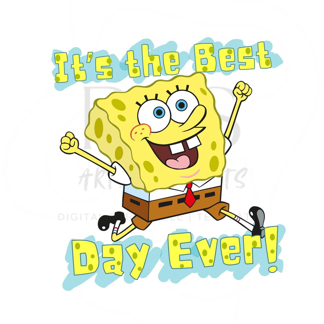Spongebob Squarepants Best Day Ever SVG | It's the Best Day Ever PNG ...