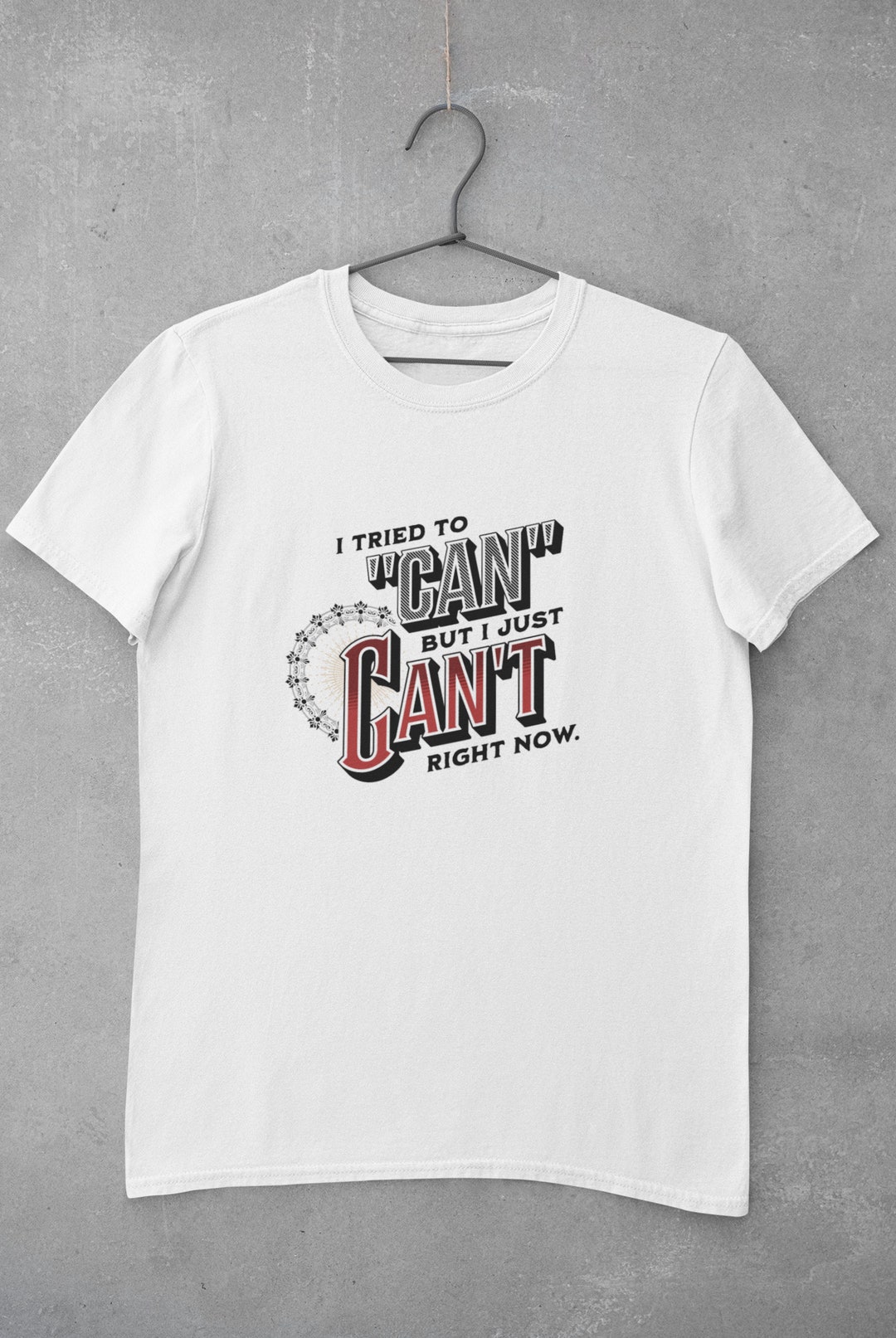 I Tried to Can but I Just CAN'T Right Now T-shirt | Generation Z Gift ...