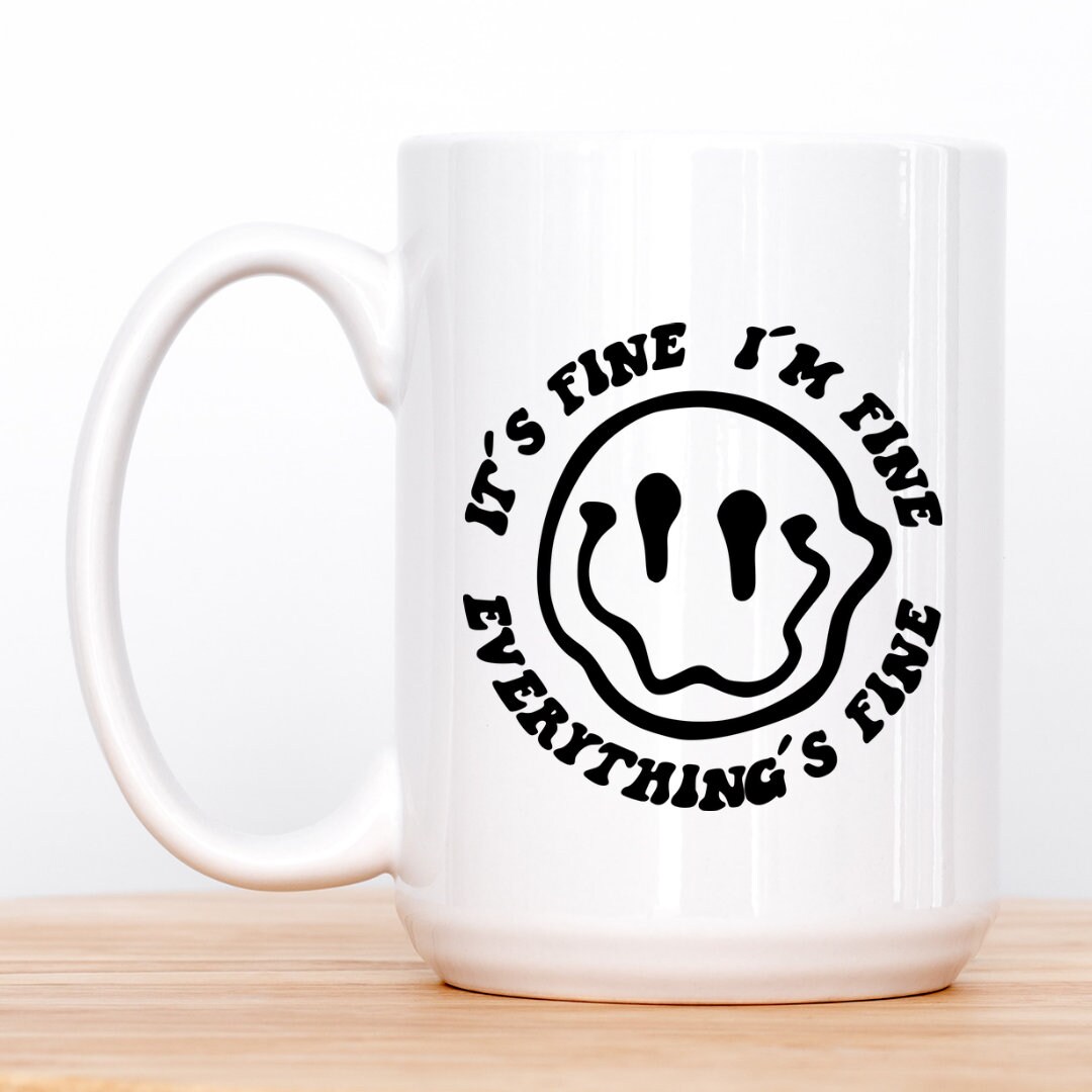 Its Fine Im Fine Everythings Fine Mug Melting Smiley - Etsy