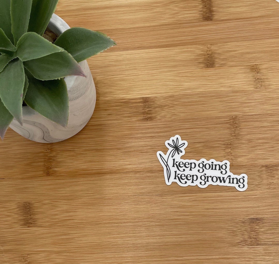 Keep Going Keep Growing Sticker White Sticker Waterproof - Etsy