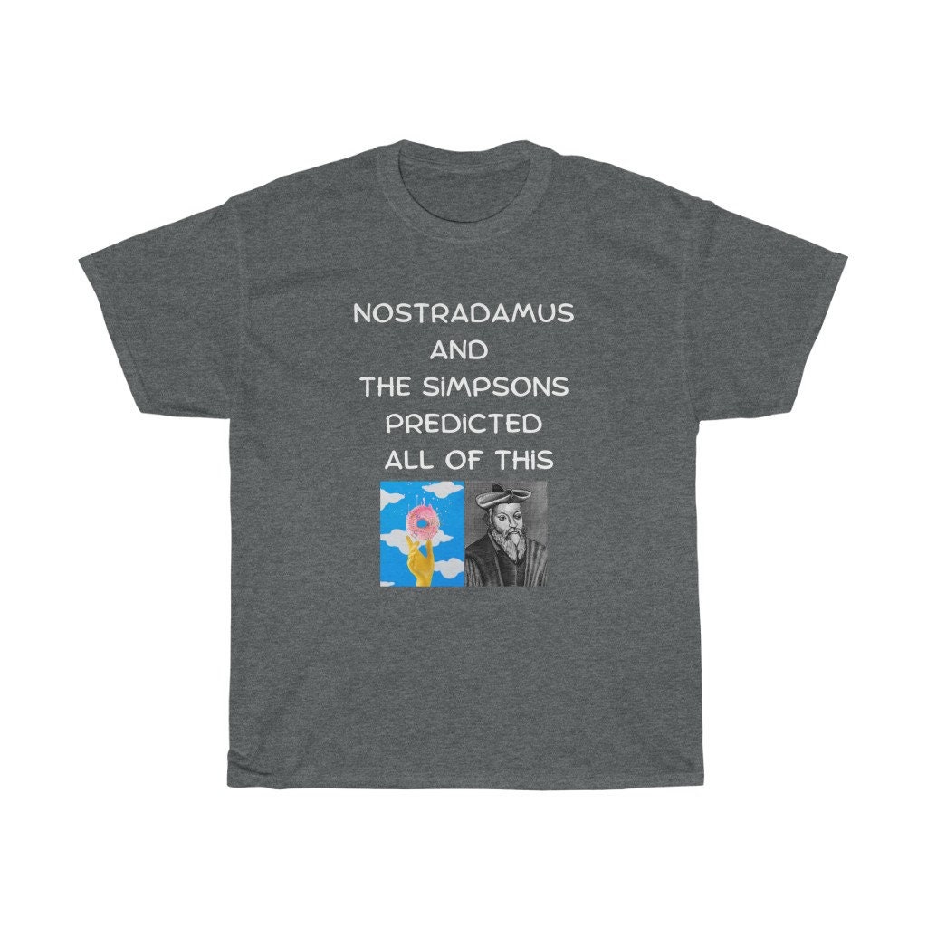 Nostradamus and the Simpsons Predicted All of This T-shirt - Etsy