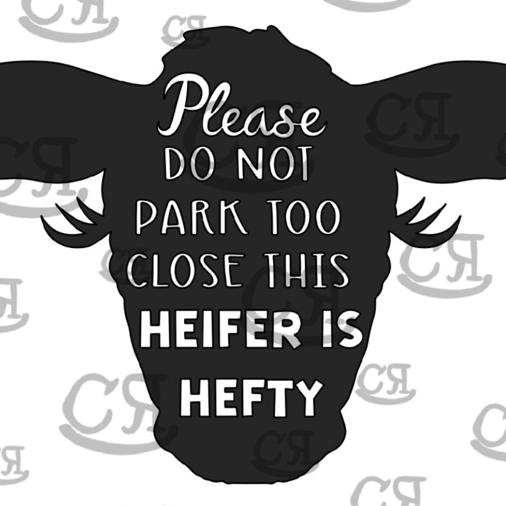 Please Do Not Park Too Close This Heifer is Hefty, Digital Download ...