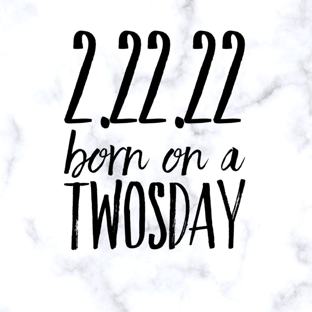 2.22.22 Born on A Twosday SVG File 2.22.22 Born on A Twosday | Etsy