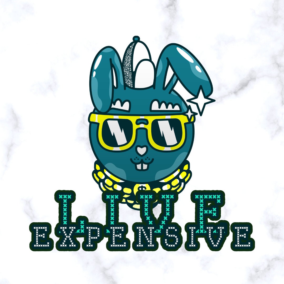 Live Expensive SVG File, Live Expensive Png, Money Bunny Digital Bundle ...