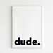 Dude Poster Print, Minimalistic Typography Poster, Brothers Printable ...