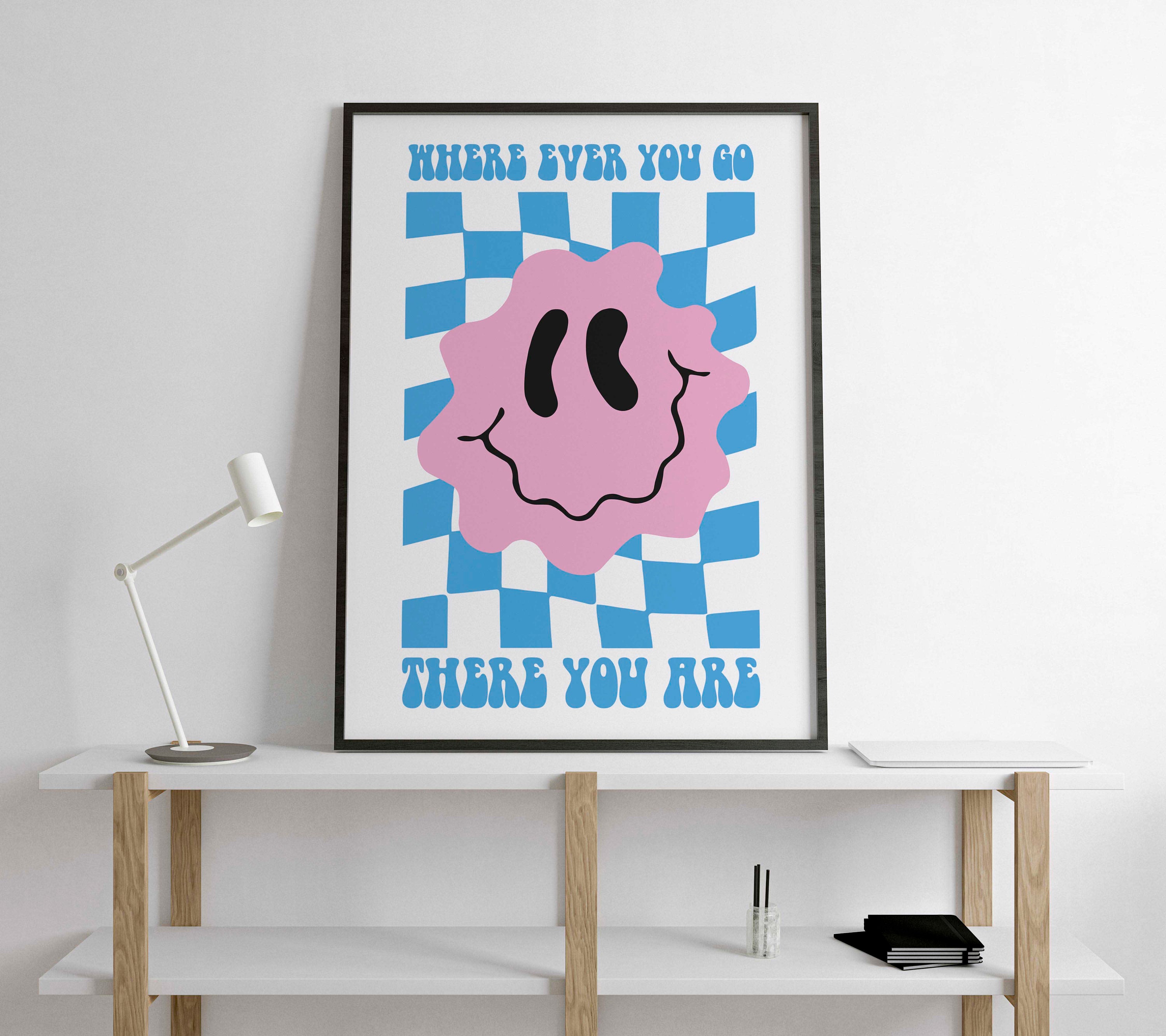 Smiley Face Poster, Funny Wall Art, Where Ever You Go There You Are ...