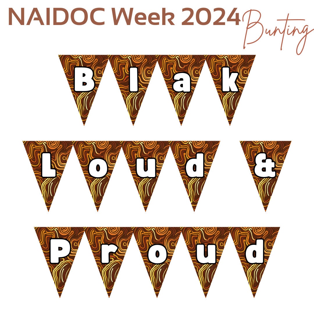 NAIDOC Week Bunting Blak Loud & Proud Keep the Fire Burning Indigenous ...