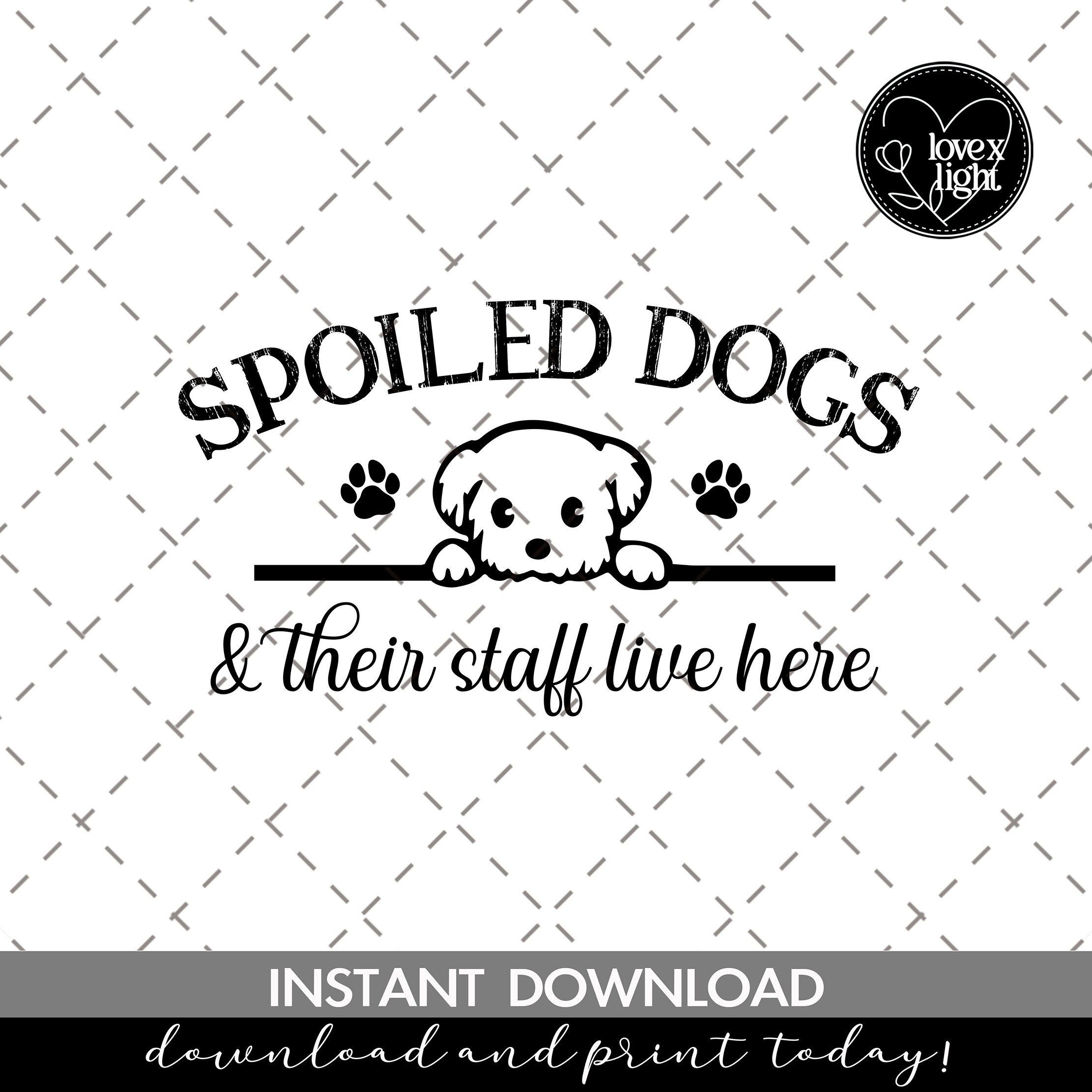 Spoiled Dogs and Their Staff Live Here Country Farmhouse Wall Sign, Svg ...