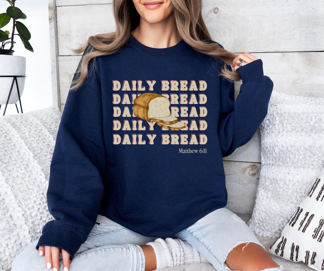 Daily Bread Bible Verse Sweatshirt Jesus Sweatshirt Faith Based Shirt ...