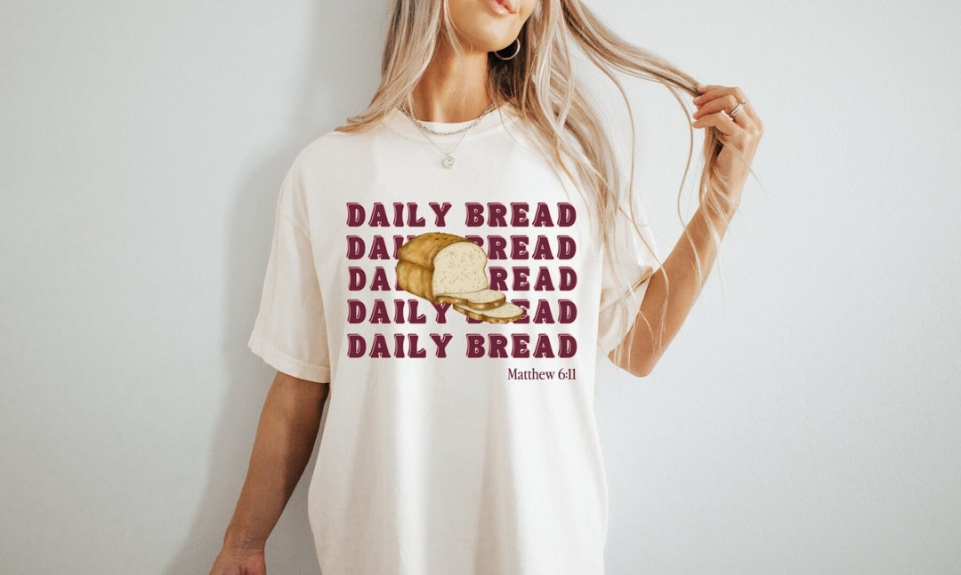 Daily Bread Bible Verse Shirt Faith Based Shirt Catholic Shirt Pray ...