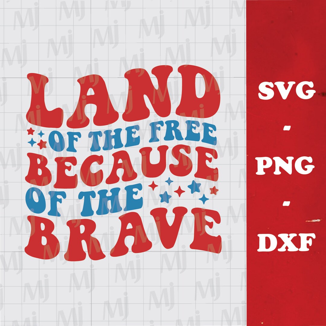 Land of the Free Because of the Brave SVG, Clipart for Cricut, Forth of ...