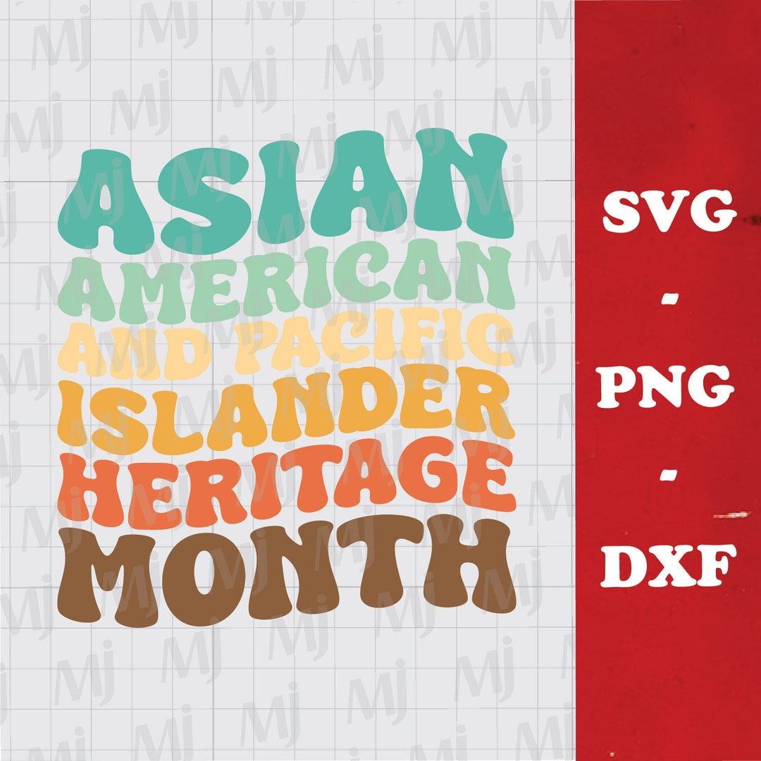 Asian American and Pacific Islander Heritage Month SVG, AAPIHM Svg ...