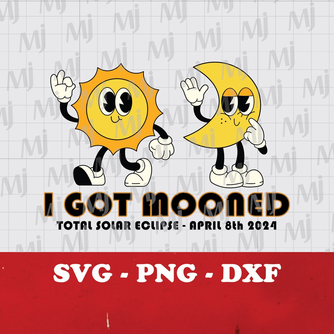 I Got Mooned Svg, Total Solar Eclipse Svg, April 8 2024, Astronomy Svg ...